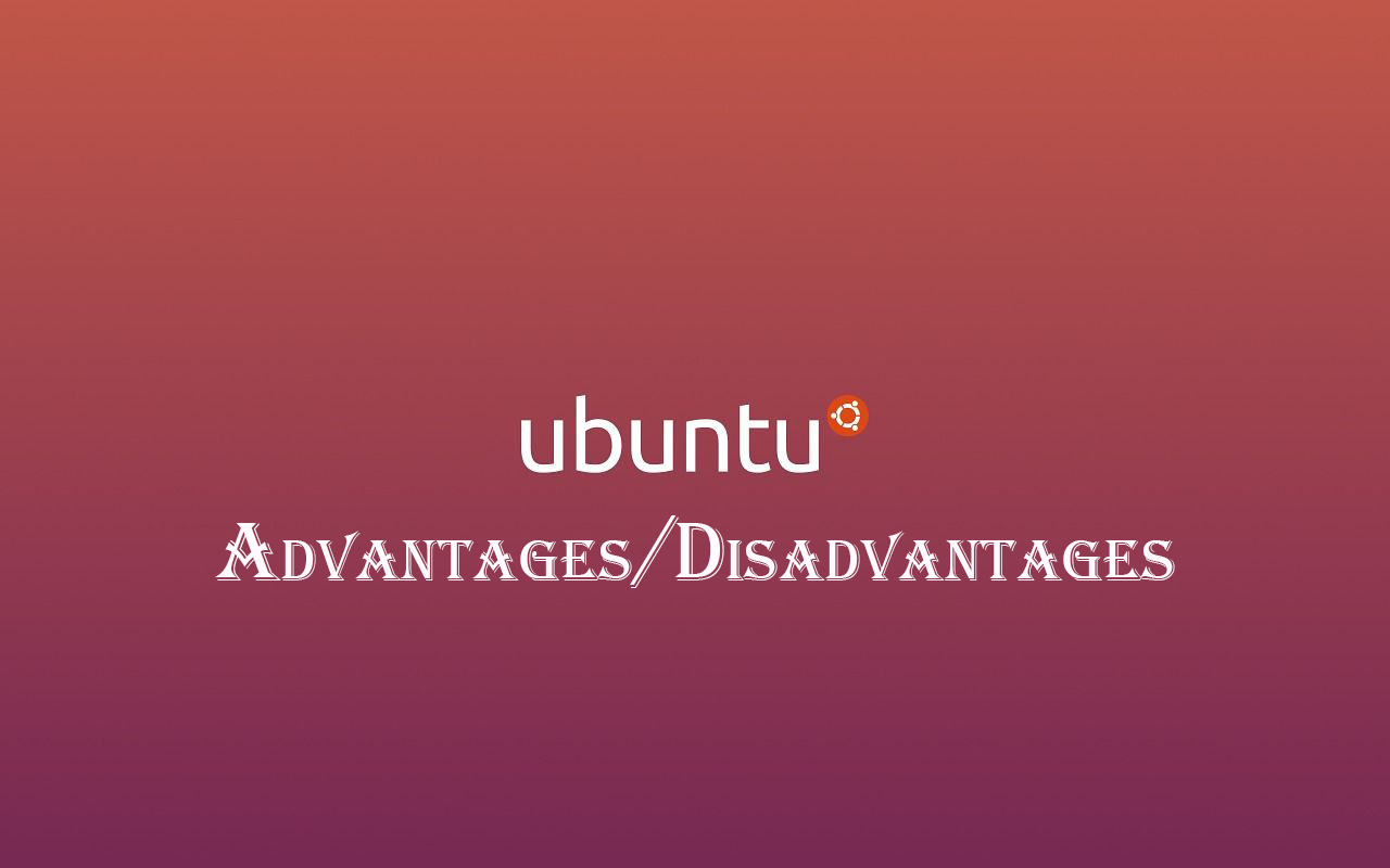 Advantages and disadvantages of Ubuntu operating system – IT Release