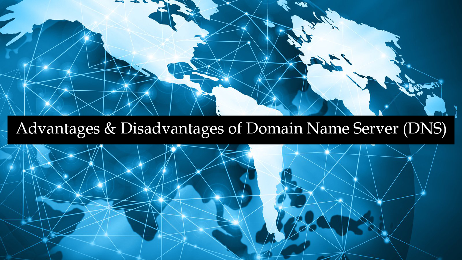 Advantages and disadvantages of domain name server (DNS) – IT Release